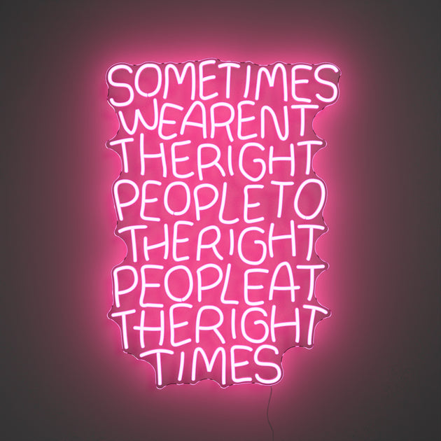 Right People, Right Time by Timothy Goodman, LED neon sign – YELLOWPOP